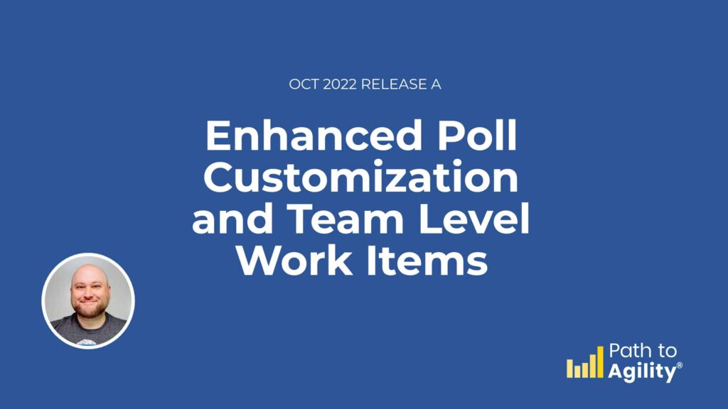 OCT 2022 Release A: Enhanced Poll Customization and Team Level Work Items - Agile Velocity